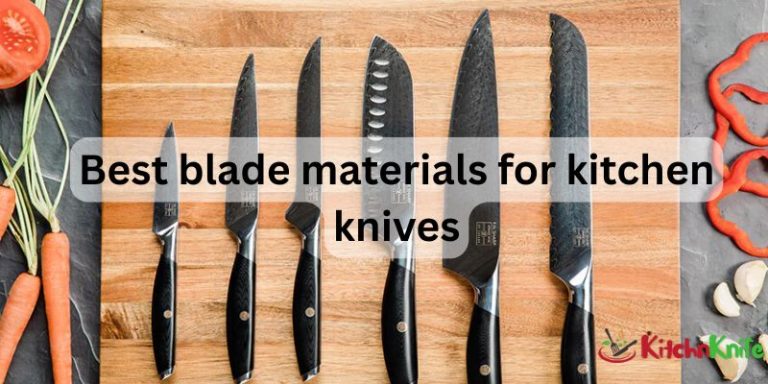 Best Blade Materials for Kitchen Knives: A Complete Guide - KitchnKnife ...