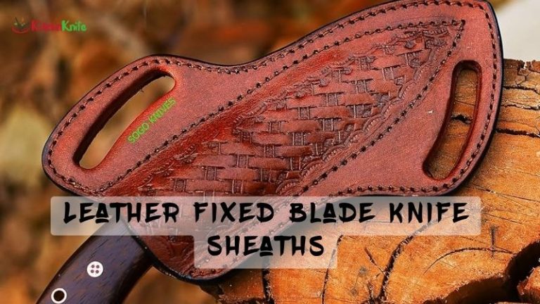 The Complete Guide to Leather Fixed Blade Knife Sheaths - KitchnKnife ...