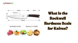 What Is the Rockwell Hardness Scale for Knives? - KitchnKnife – Honest ...