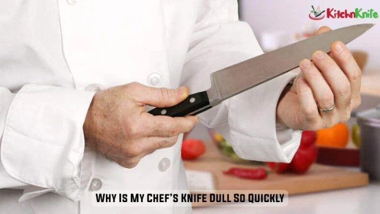 Why Your Chef's Knife Gets Dull Fast (And How to Fix It) - KitchnKnife ...
