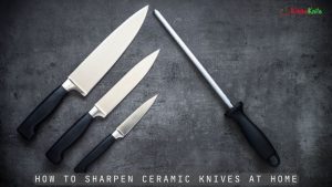 How to Sharpen Ceramic Knives at Home: A Complete Guide - KitchnKnife ...